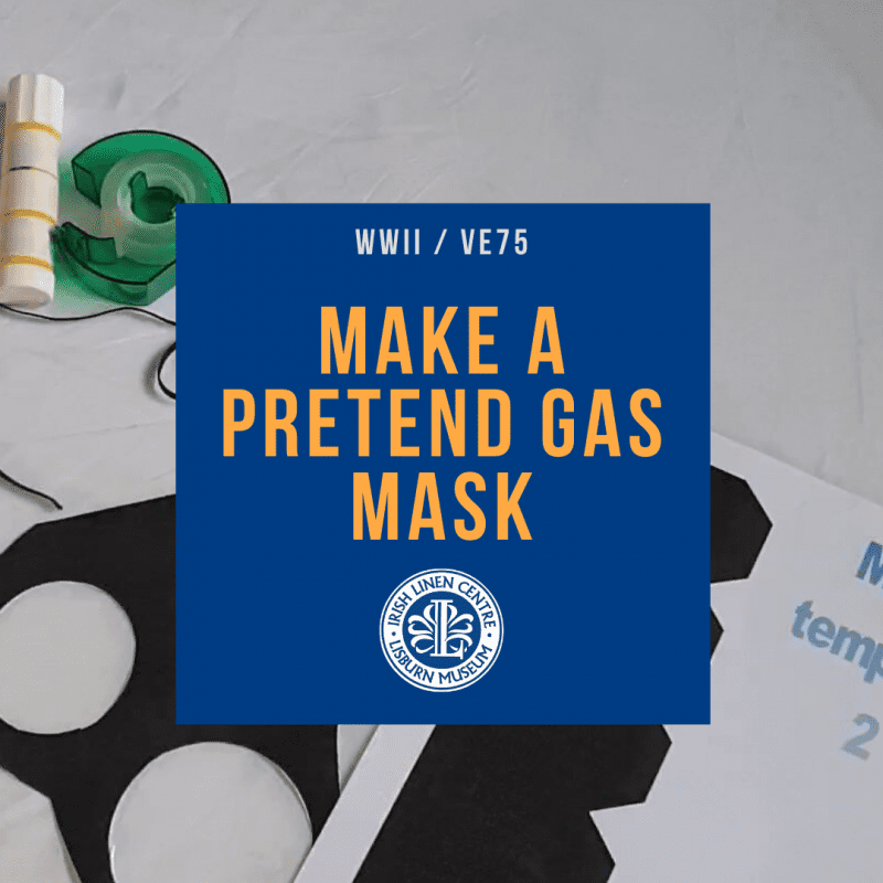 WWII / VE75 – Make your own pretend Gas mask – Irish Linen Centre ...